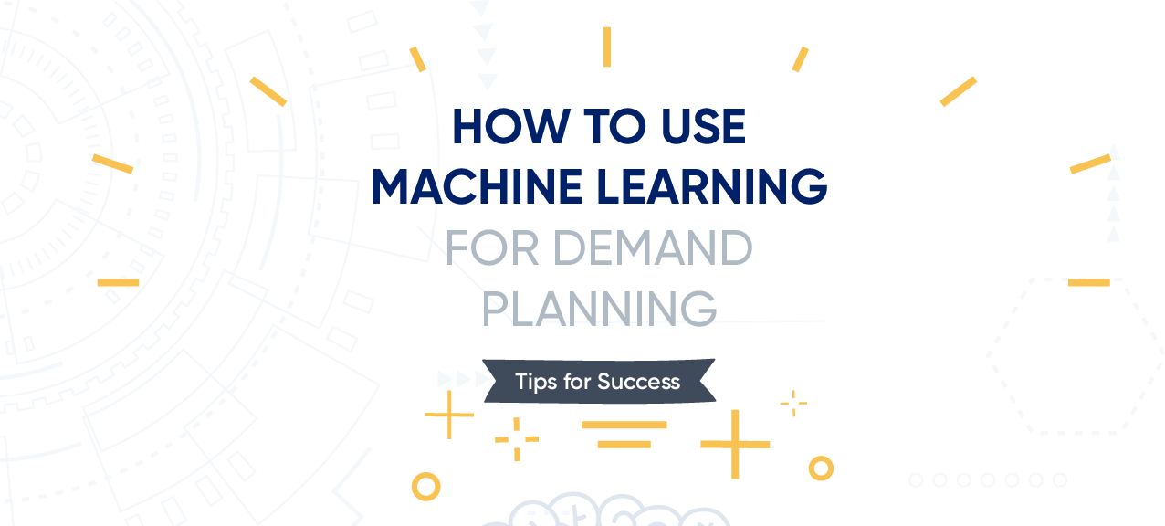 How to Win Big with Machine Learning for Demand Planning | Infographic